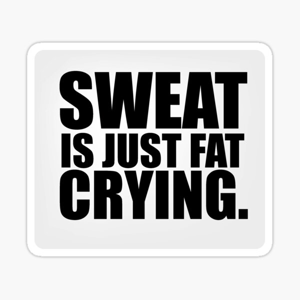"Sweat Is Just Fat Crying Gym Humor" Sticker for Sale by Cloud9hopper ...