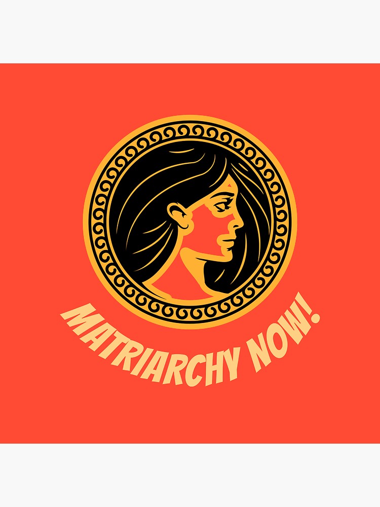 "Matriarchy Now!" Sticker for Sale by TreasureChestTs | Redbubble