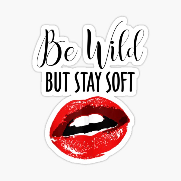 "Be wild but stay soft" Sticker for Sale by HoangTK | Redbubble