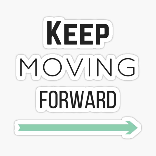 "Keep Moving Forward" Sticker by phabbyhowell | Redbubble