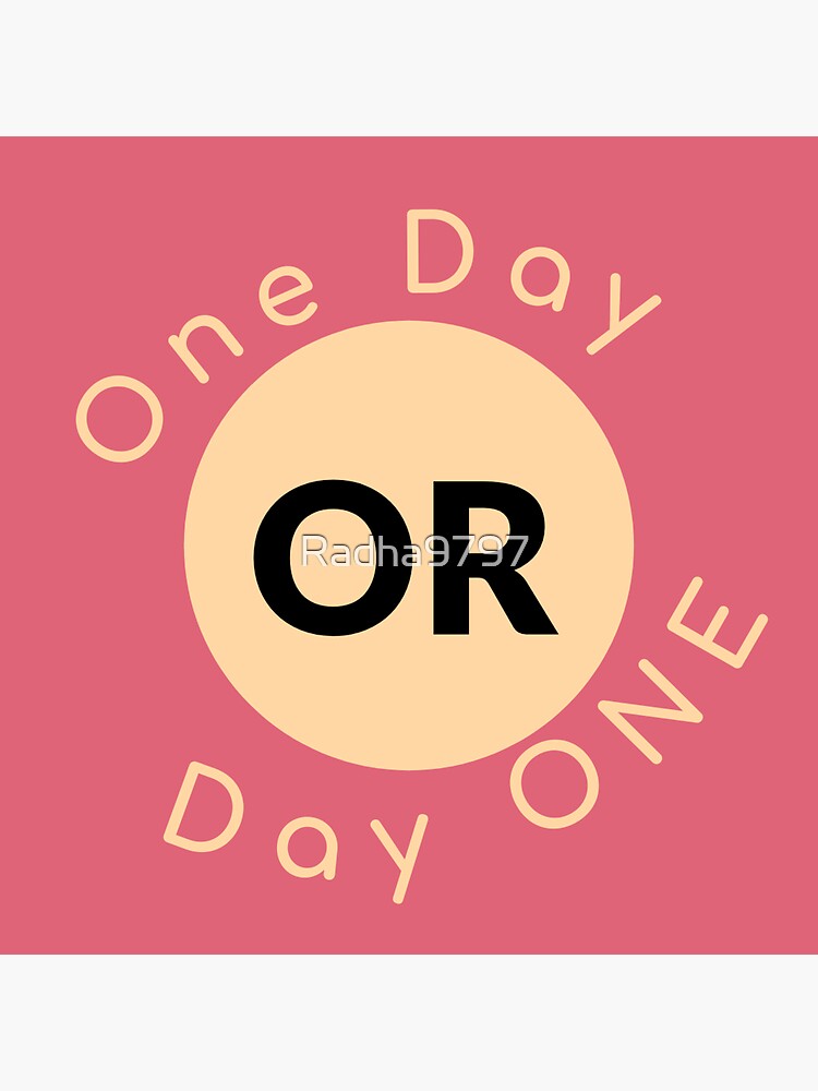"One day or day one sticker" Sticker by Radha9797 | Redbubble