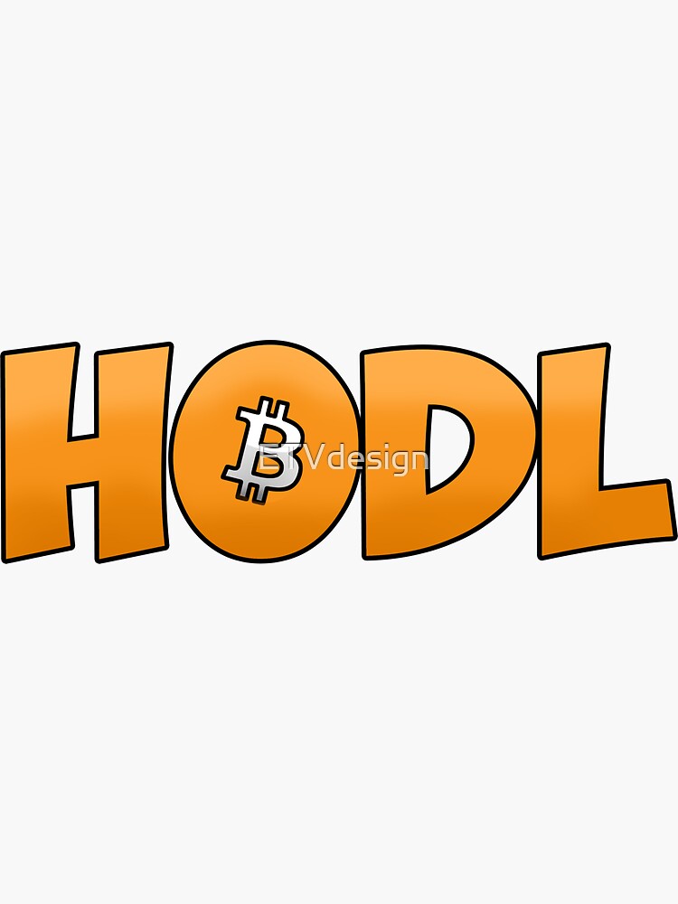 "HODL Bitcoin Cryptocurrency" Sticker for Sale by ETVdesign | Redbubble
