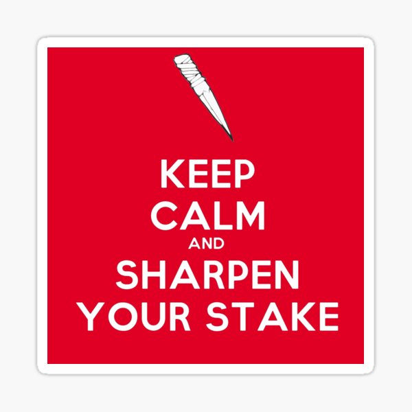 "Sharpen Your Stake!" Sticker for Sale by LordNeckbeard | Redbubble