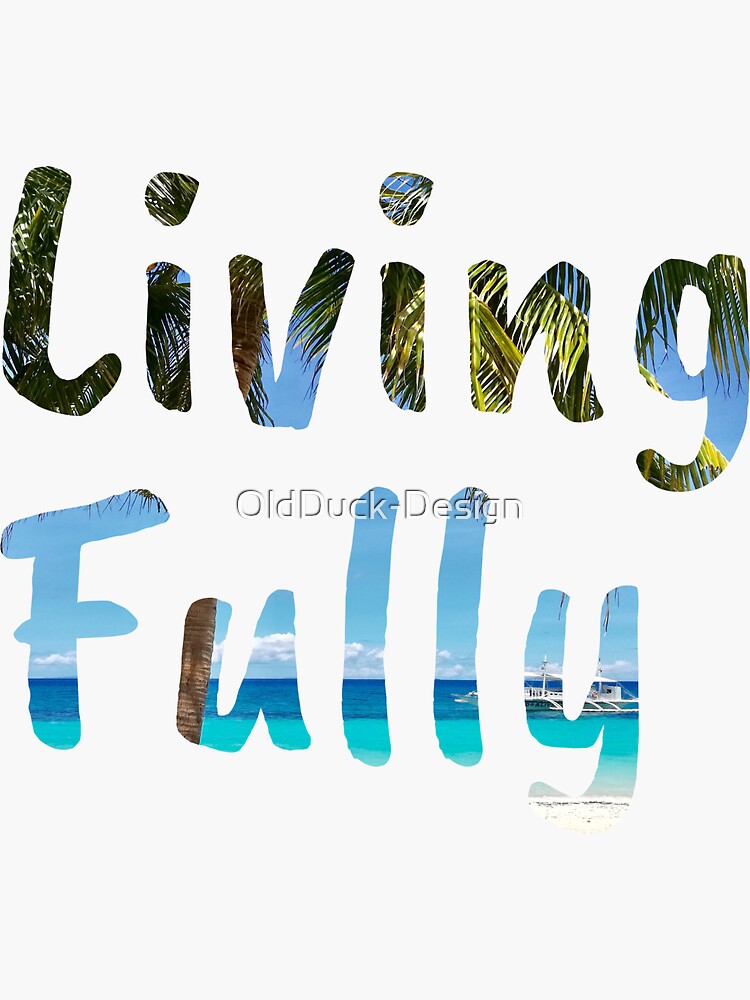 "Living Fully" Sticker for Sale by OldDuck-Design | Redbubble
