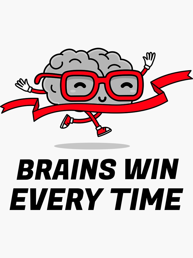 "Brains Win Every Time Be A Brainiac - Funny Brain Quotes" Sticker for ...
