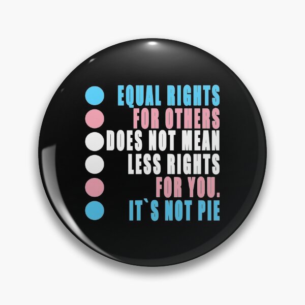 "Equality Equal Rights Is Not A Pie Lgbt Transgender Flag" Pin by ...