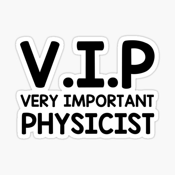 "VIP Very Important Physicist " Sticker for Sale by MimiDezines | Redbubble