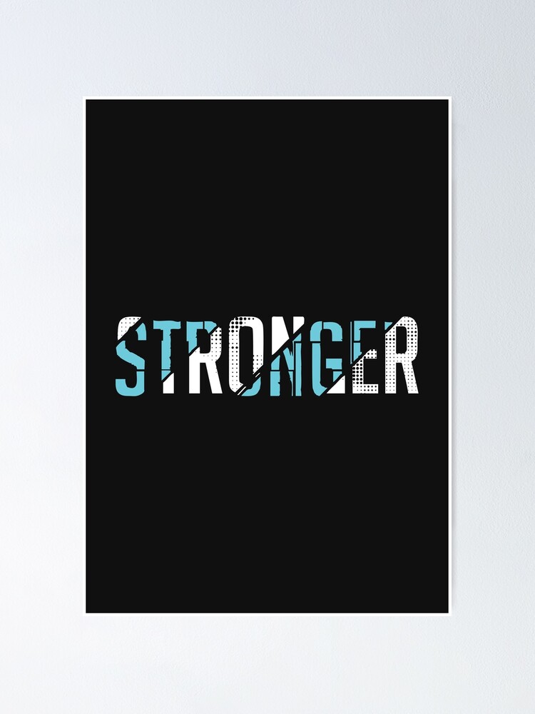 "STRONGER" Poster by wineDsign | Redbubble