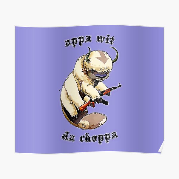 "da choppa Appa" Poster for Sale by cisbosku999 | Redbubble