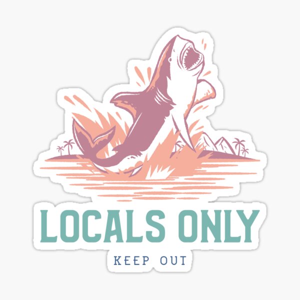 "White Shark Locals Only" Sticker by CostaOeste | Redbubble