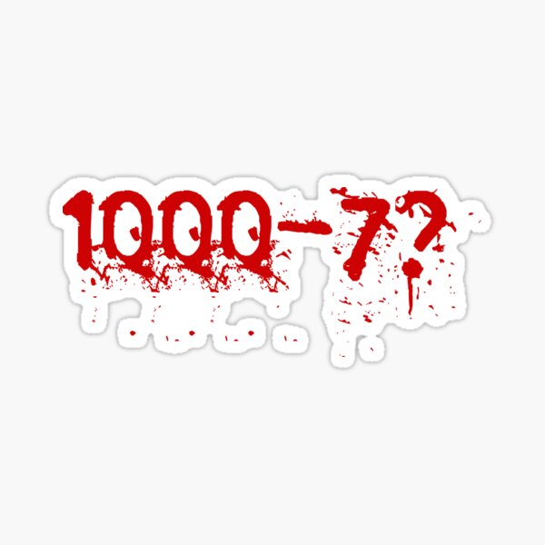 "What's 1000 Minus 7?" Sticker for Sale by Tchevu | Redbubble