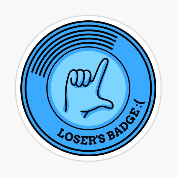 "Loser's Badge!" Sticker for Sale by LX016 | Redbubble