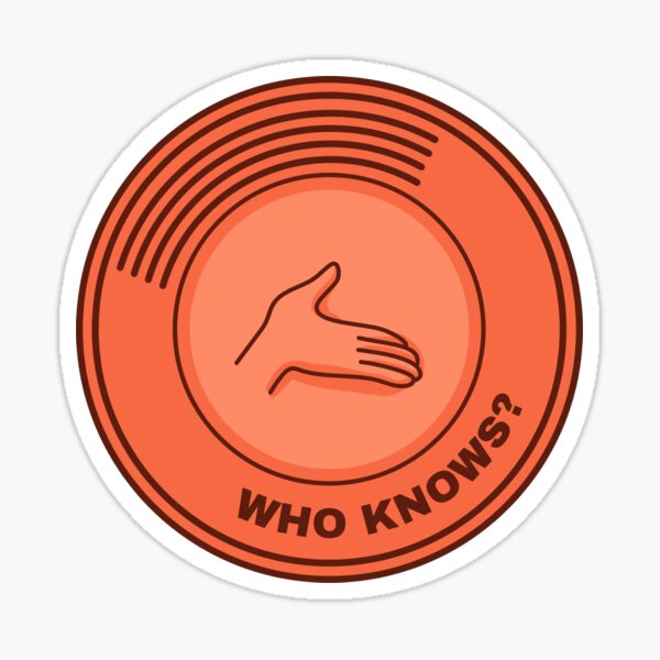 "Who Knows?" Sticker for Sale by LX016 | Redbubble