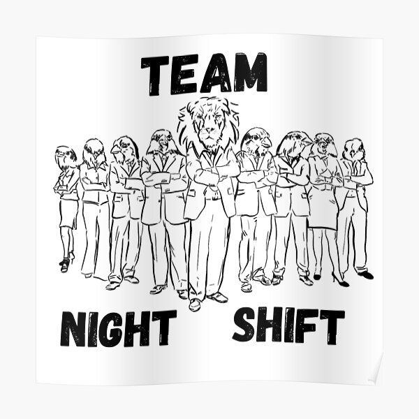 "Team Night Shift" Poster by MihailB | Redbubble
