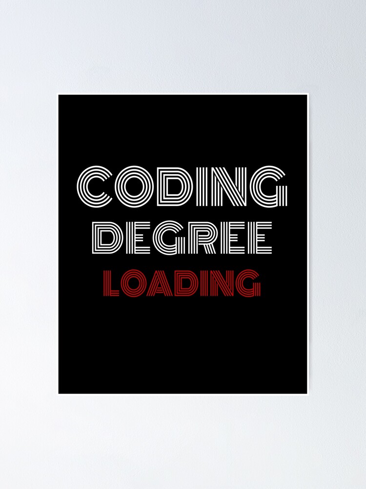 "Coding Degree Loading" Poster by AscendMerch | Redbubble