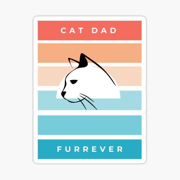 "Cat Dad Furrever " Sticker for Sale by Ginge-and-Tonic | Redbubble