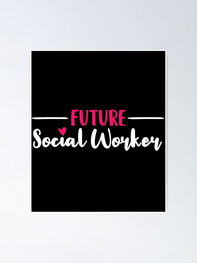 "Future Social Worker" Poster for Sale by Mealla | Redbubble