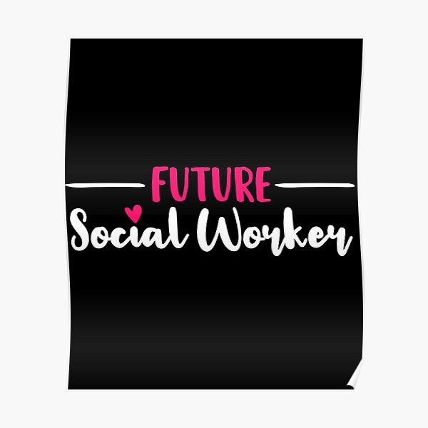 "Future Social Worker" Poster for Sale by Mealla | Redbubble