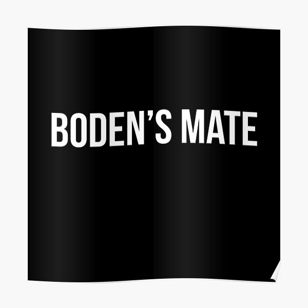 "Boden's Mate" Poster by H1Clothes | Redbubble