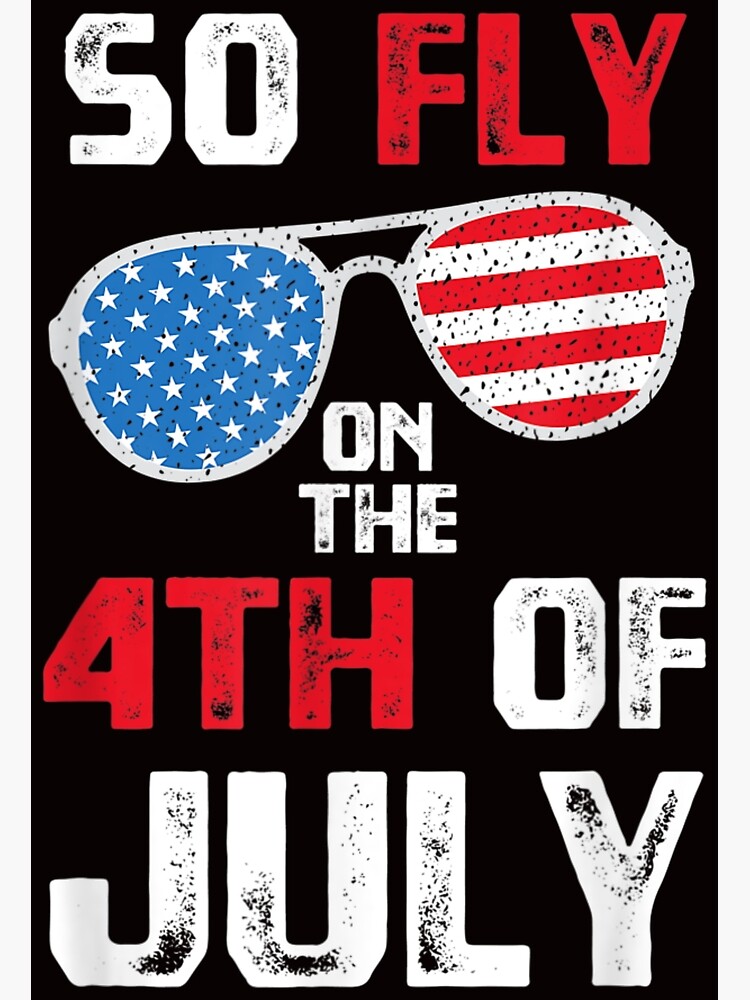 "So Fly On The 4th Of July Happy " Art Print for Sale by Jeremy-Kellogg ...