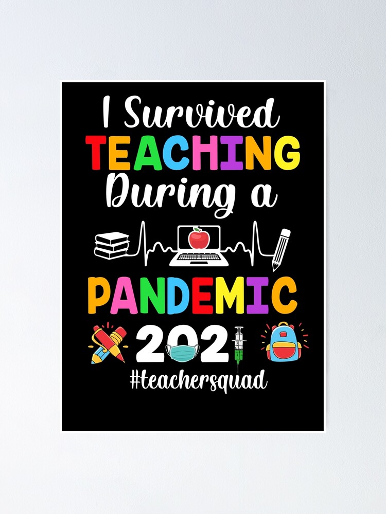 "I Survived Teaching During A Pandemic 2021 Funny Teacher" Poster for ...