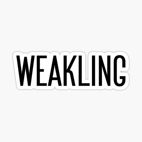 Weakling Merch & Gifts for Sale | Redbubble