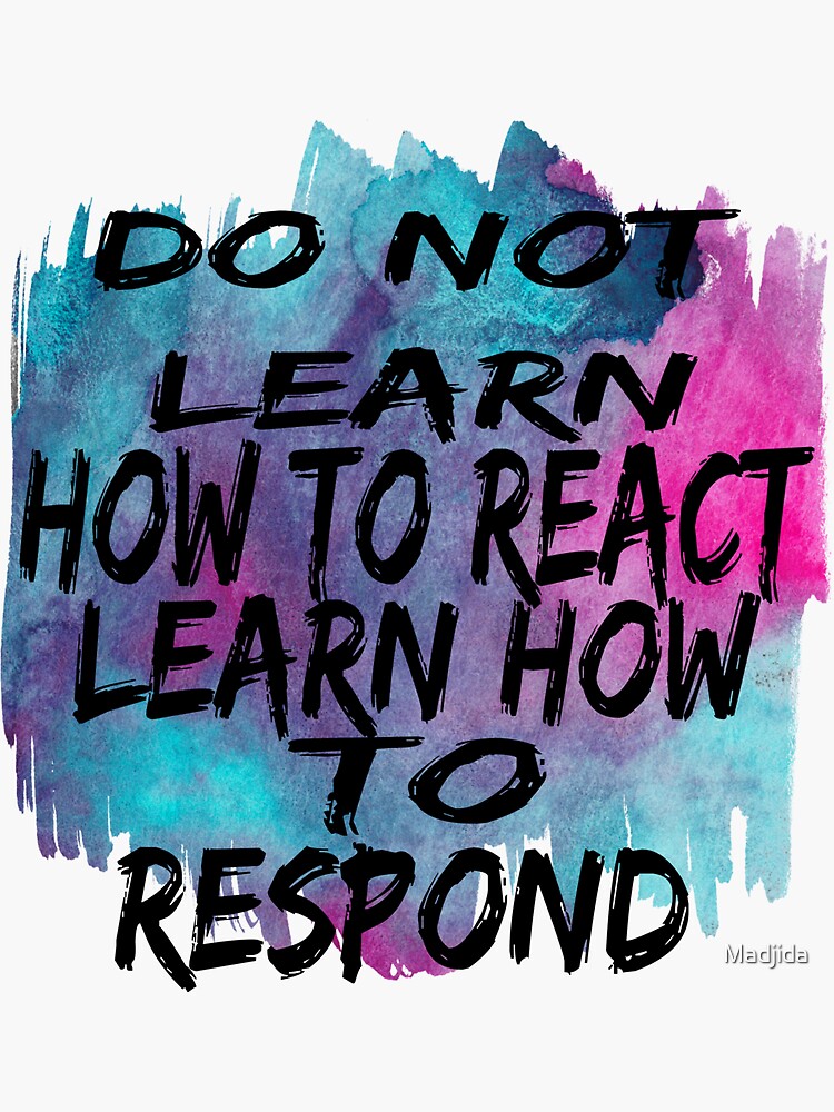 "do not learn how to react" Sticker for Sale by Madjida | Redbubble