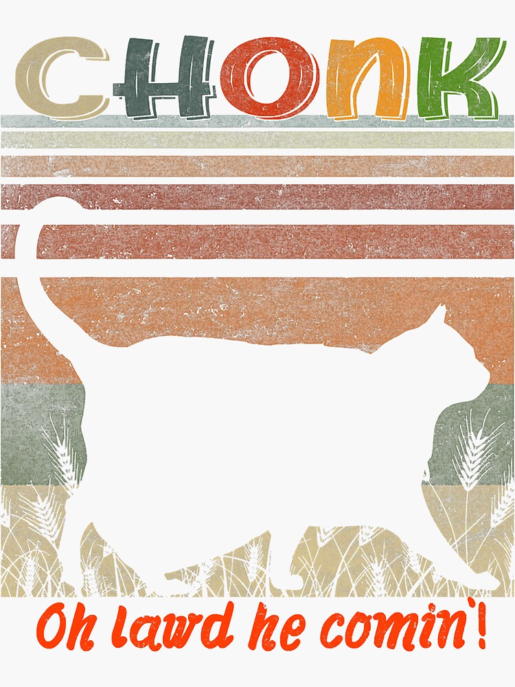 "Oh Lord He Coming Chonk Scale Cat Meme" Sticker for Sale by ...