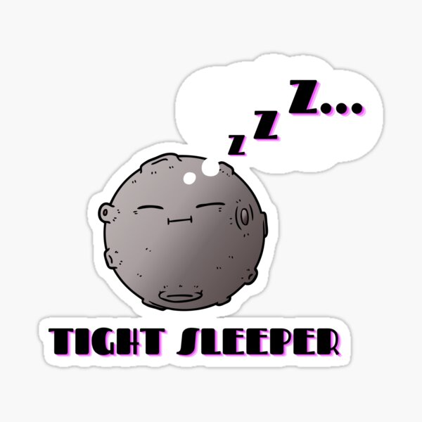 "Tight sleeper T-shirts and merchandise for all heavy sleepers" Sticker ...