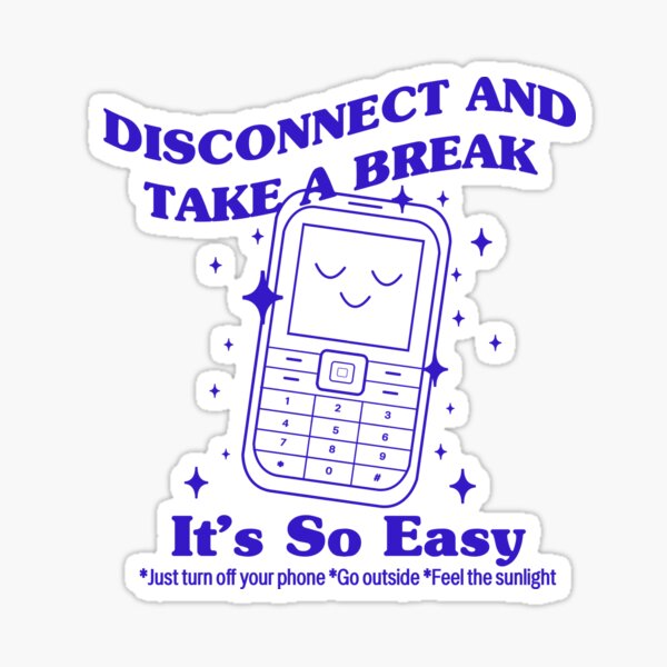 "DISCONNECT AND TAKE A BREAK IT'S SO EASY cute graphic design (blue ...