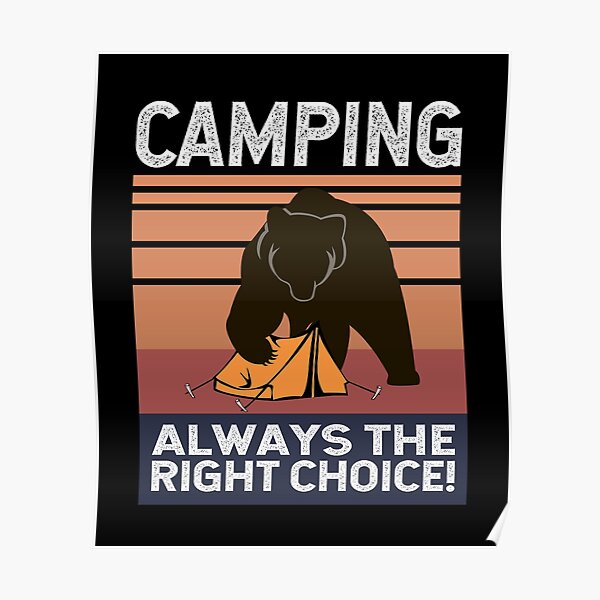 "Camping Always The Right Choice" Poster for Sale by opooqodesign ...