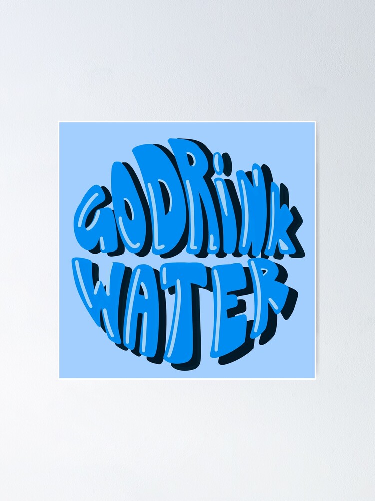 "Go drink water text (Stay hydrated)" Poster for Sale by SwasRasaily ...