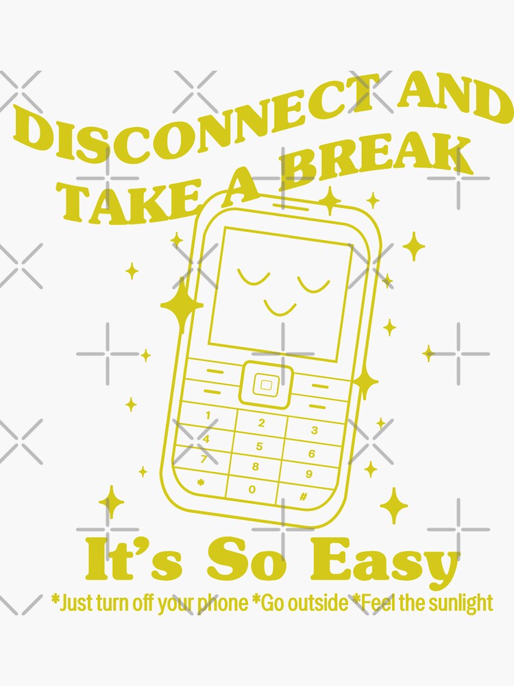 "DISCONNECT AND TAKE A BREAK IT'S SO EASY cute graphic design (yellow ...