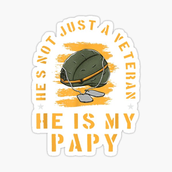 "He's Not Just A Veteran He's My Papy Veterans Day Papy " Sticker for ...