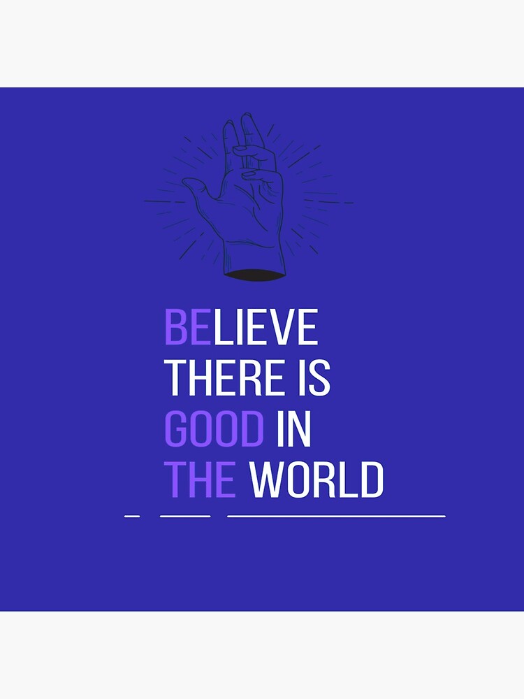 Póster «Camiseta inspiradora, camiseta Believe There is Good In The ...
