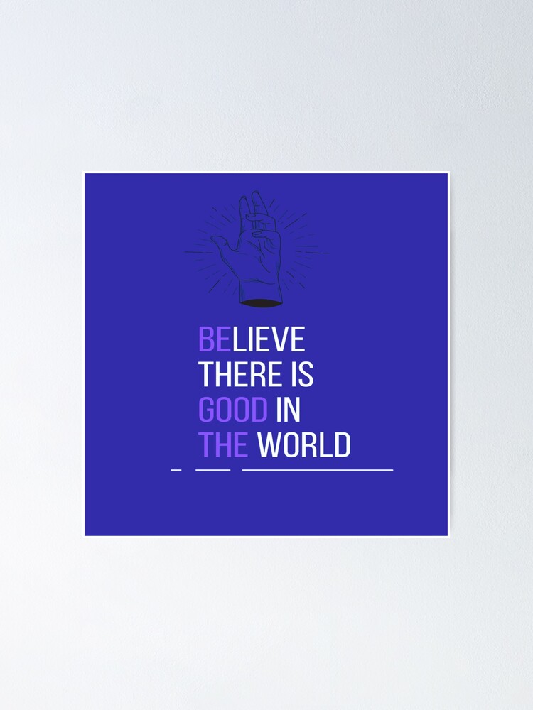 Póster «Camiseta inspiradora, camiseta Believe There is Good In The ...