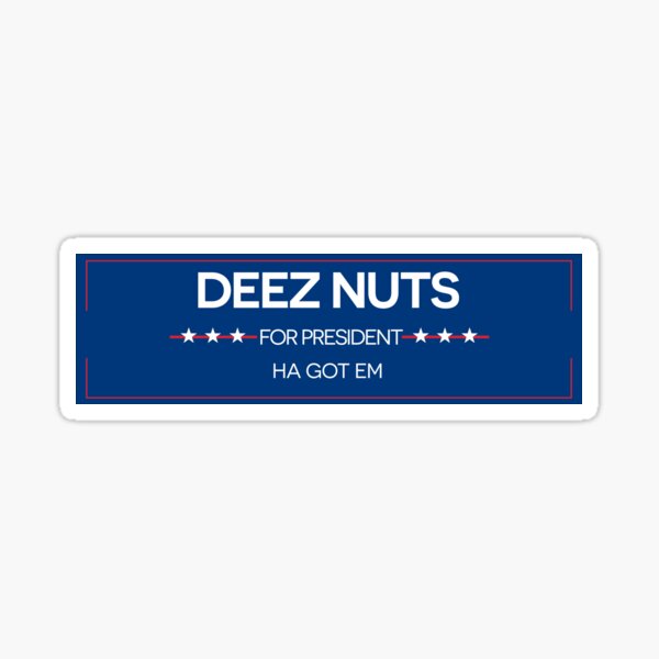 "Deez Nuts For President" Sticker for Sale by Designsbytopher | Redbubble