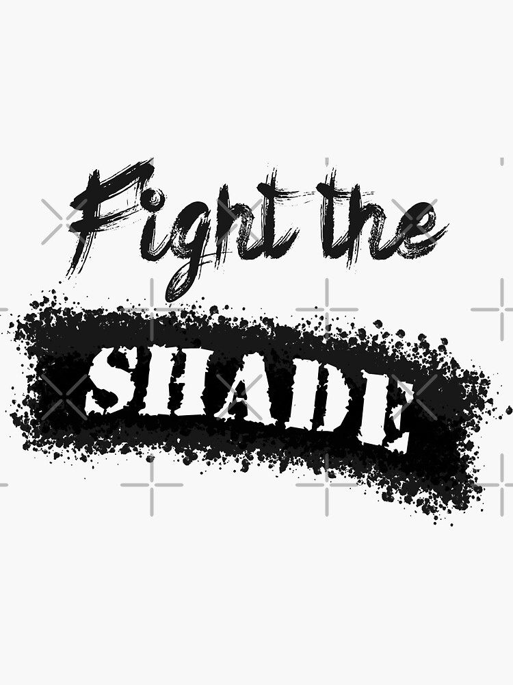 "Shade "Fight the Shade"" Sticker for Sale by TheEpicAlec | Redbubble