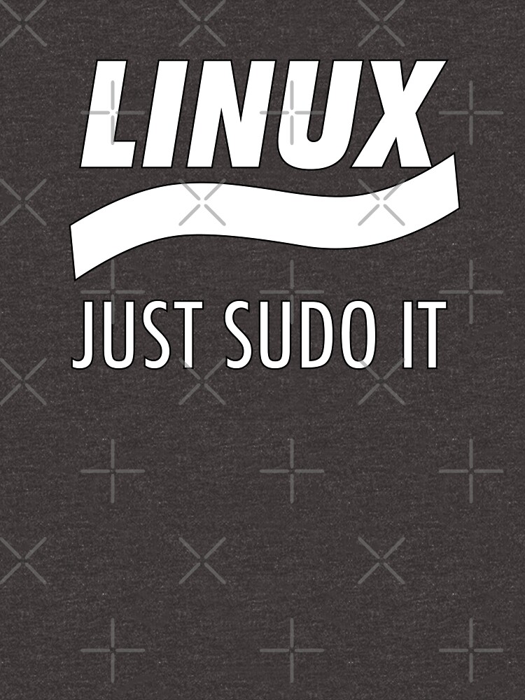 "Linux - Just Sudo it" T-shirt for Sale by mymainmandeebo | Redbubble ...