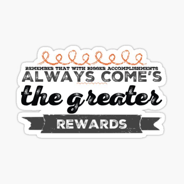 "Remember that with bigger accomplishments" Sticker for Sale by ...