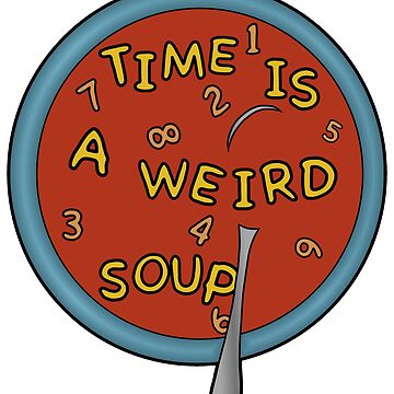 "Time Is a Weird Soup" Essential T-Shirt for Sale by emberkyrlee ...