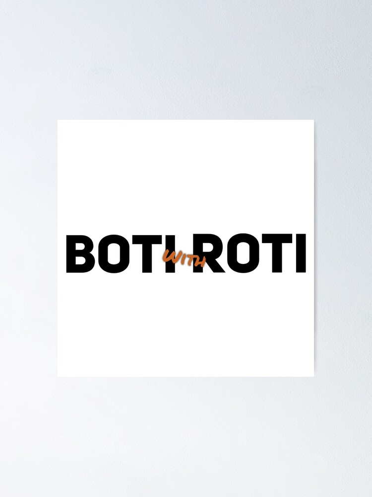 "Boti with Roti" Poster for Sale by lomalita21 | Redbubble
