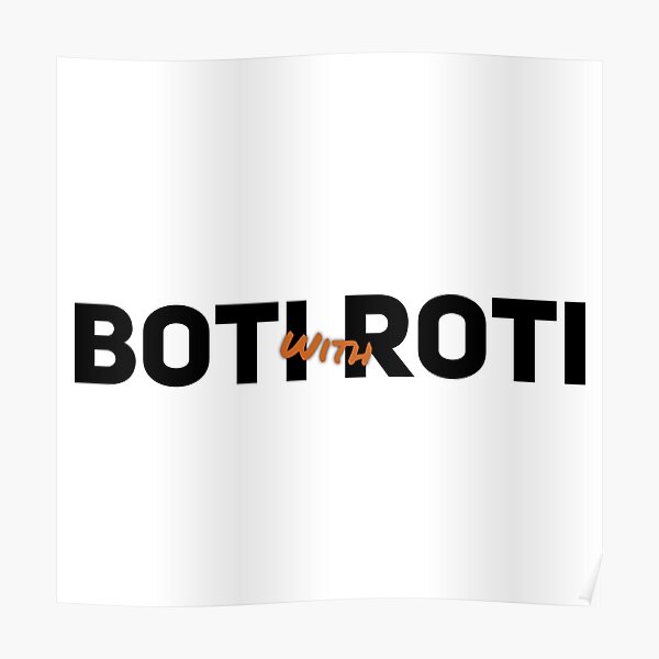 "Boti with Roti" Poster for Sale by lomalita21 | Redbubble