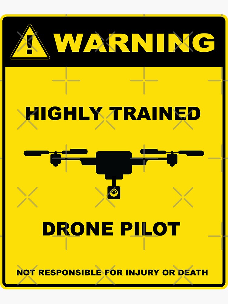 "WARNING! Highly Trained Drone Pilot" Sticker by abdofer7 | Redbubble