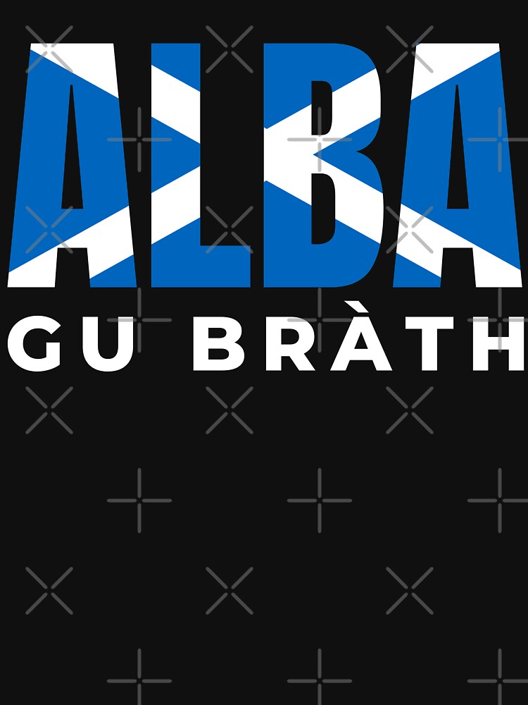"Alba gu Bràth - Scotland Forever in Gaidhlig - Scottish Saltire Flag ...