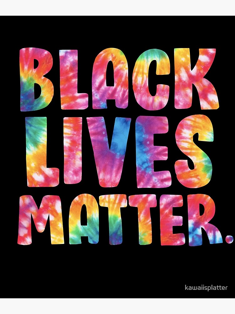 "Black Lives Matter Tie Dye Cool Retro Design for BLM" Poster for Sale ...