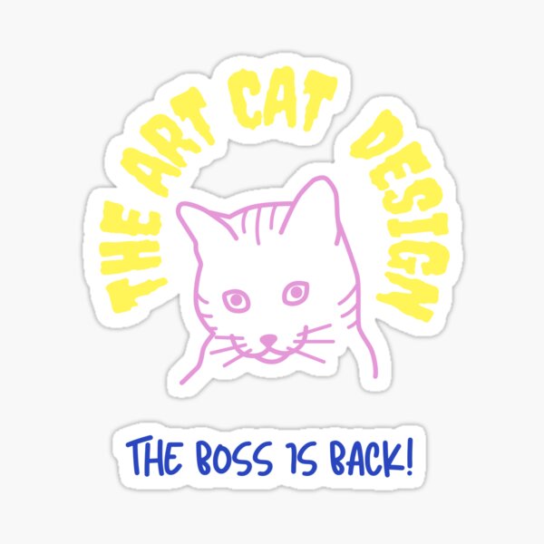 "The Art Cat Design. The Boss Is Back." Sticker for Sale by Ilanstyle ...