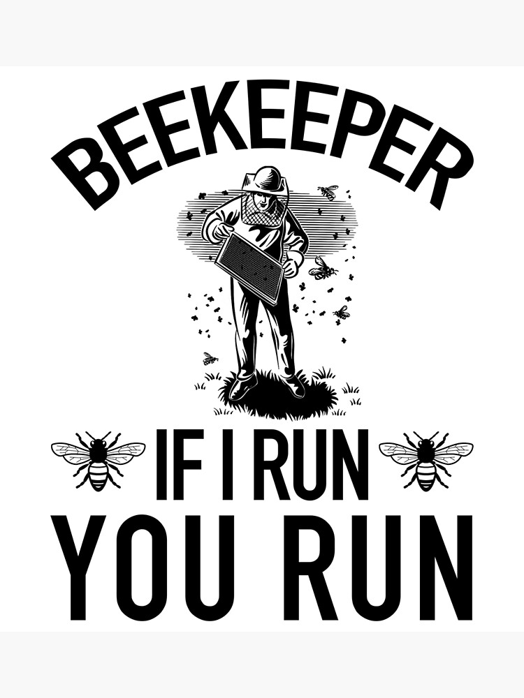 "Beekeeper If I Run You Run" Poster for Sale by Cheval2door | Redbubble