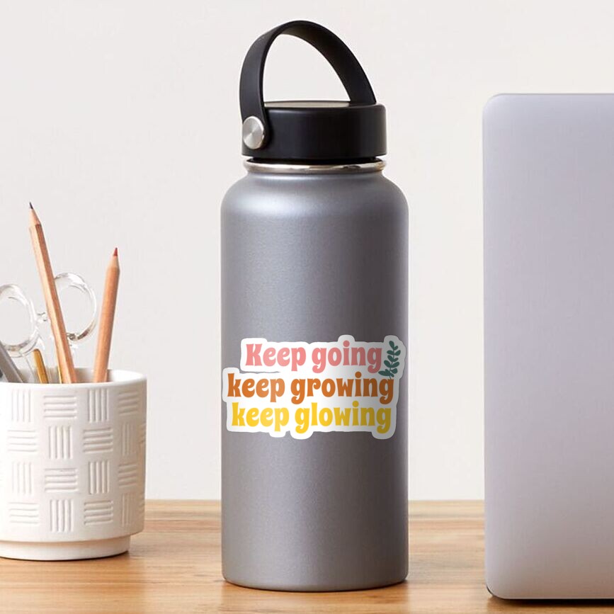"Keep going Keep growing Keep glowing" Sticker for Sale by PeachyLitchi ...