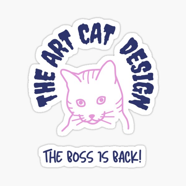 "The Art Cat Design. The Boss Is Back." Sticker for Sale by Ilanstyle ...